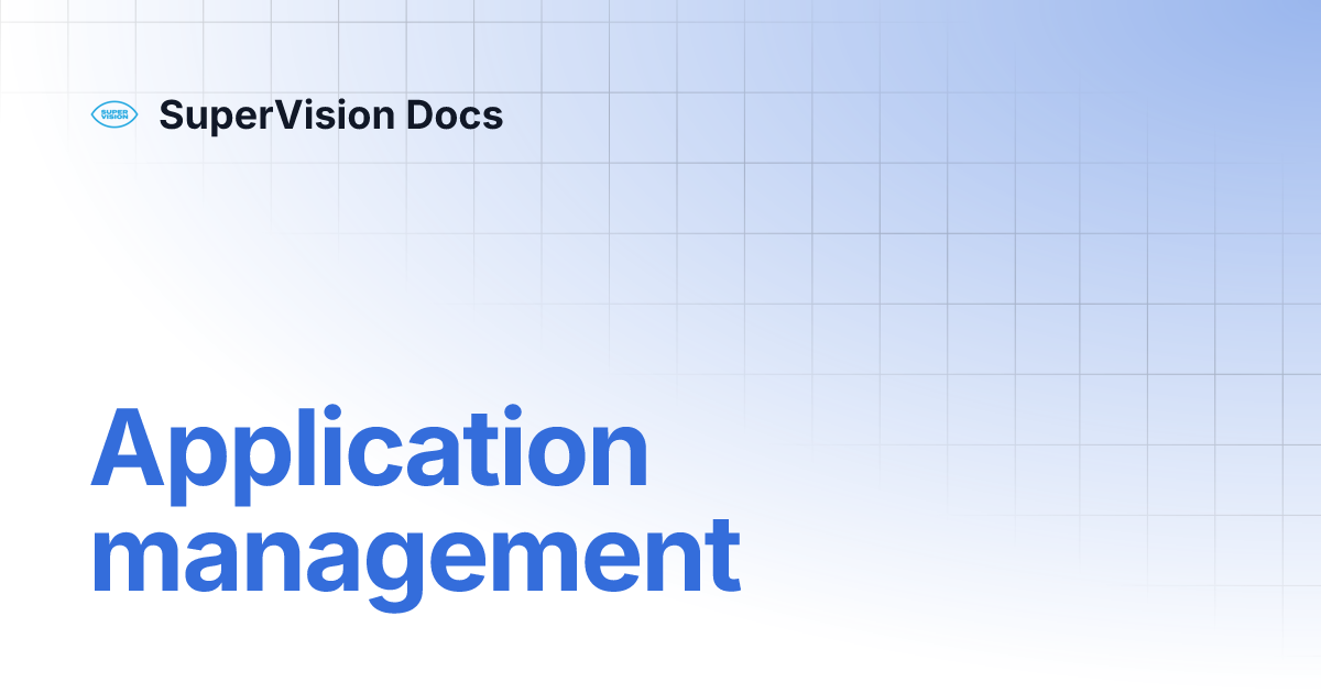 Application management | SuperVision Docs